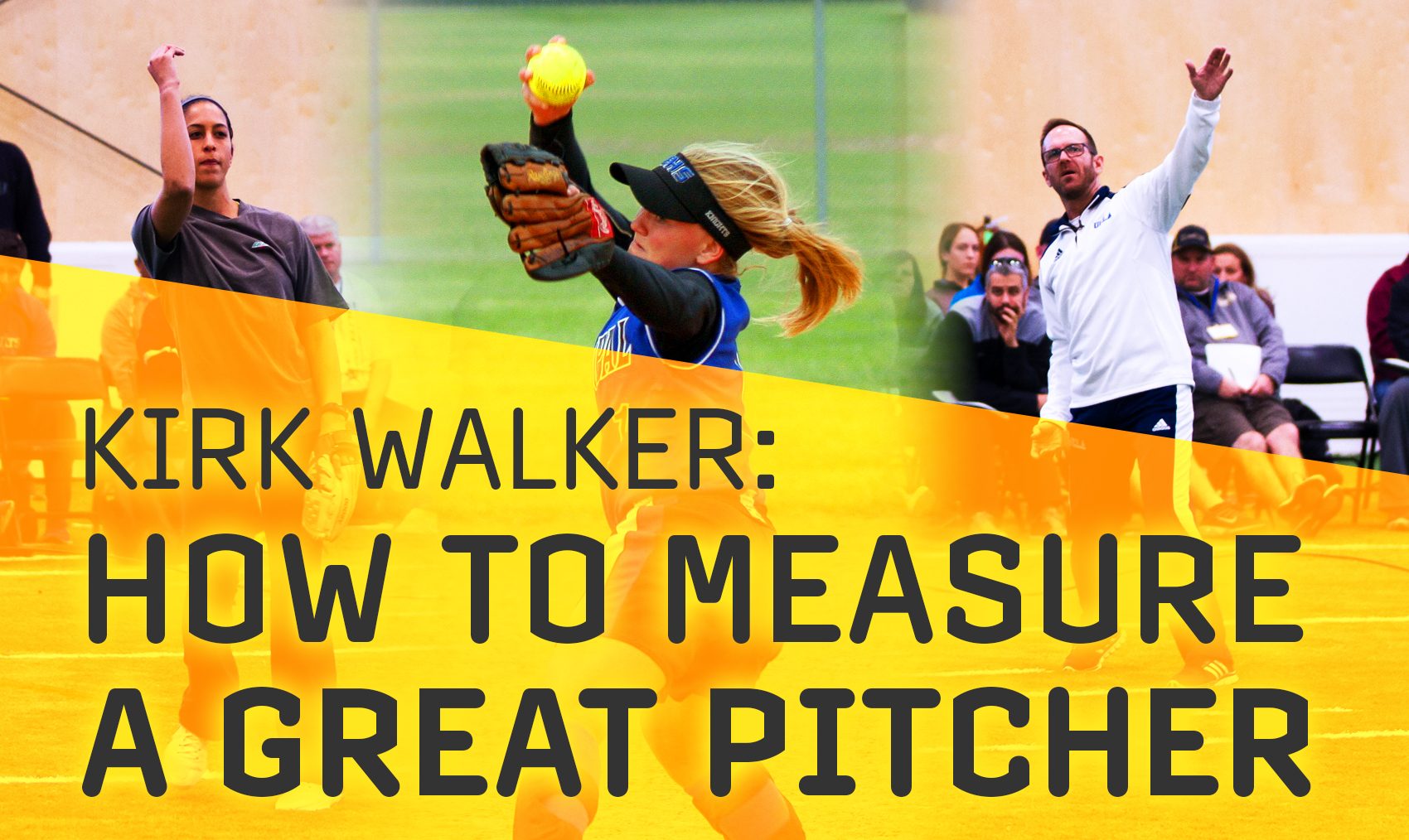 Kirk Walker: How to measure a great pitcher - The Art of Coaching Softball