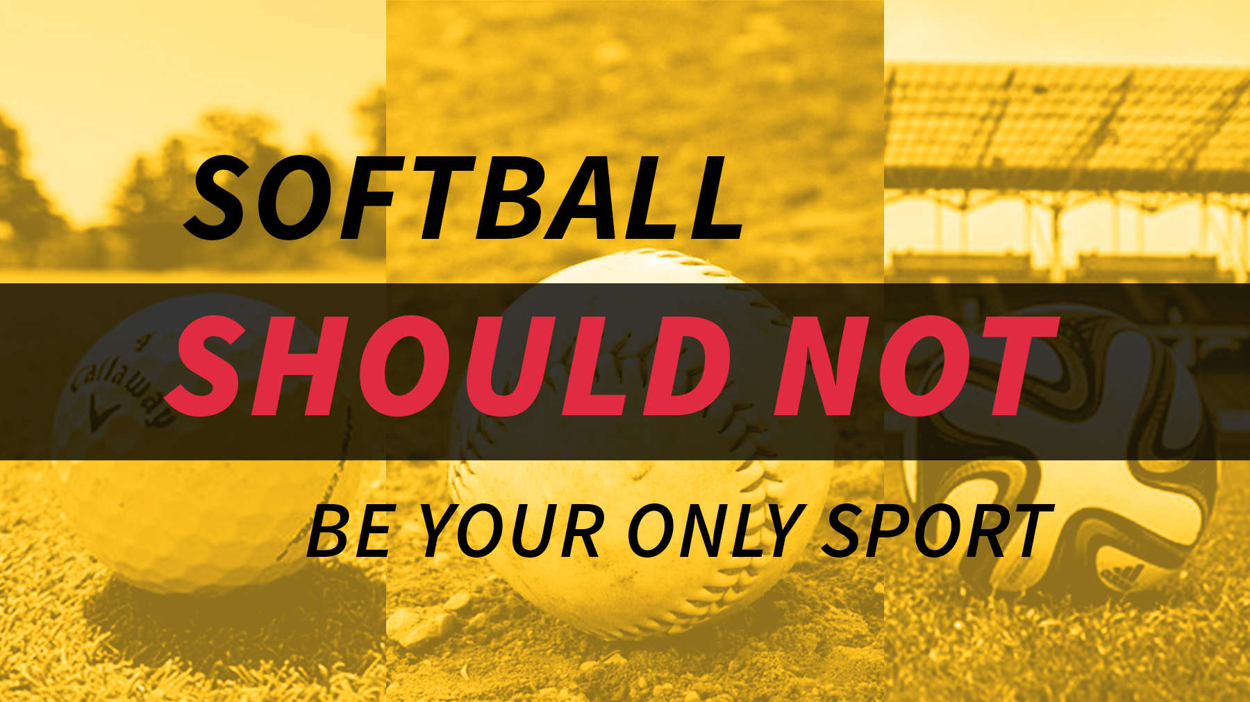 Softball should NOT be your only sport - The Art of Coaching Softball