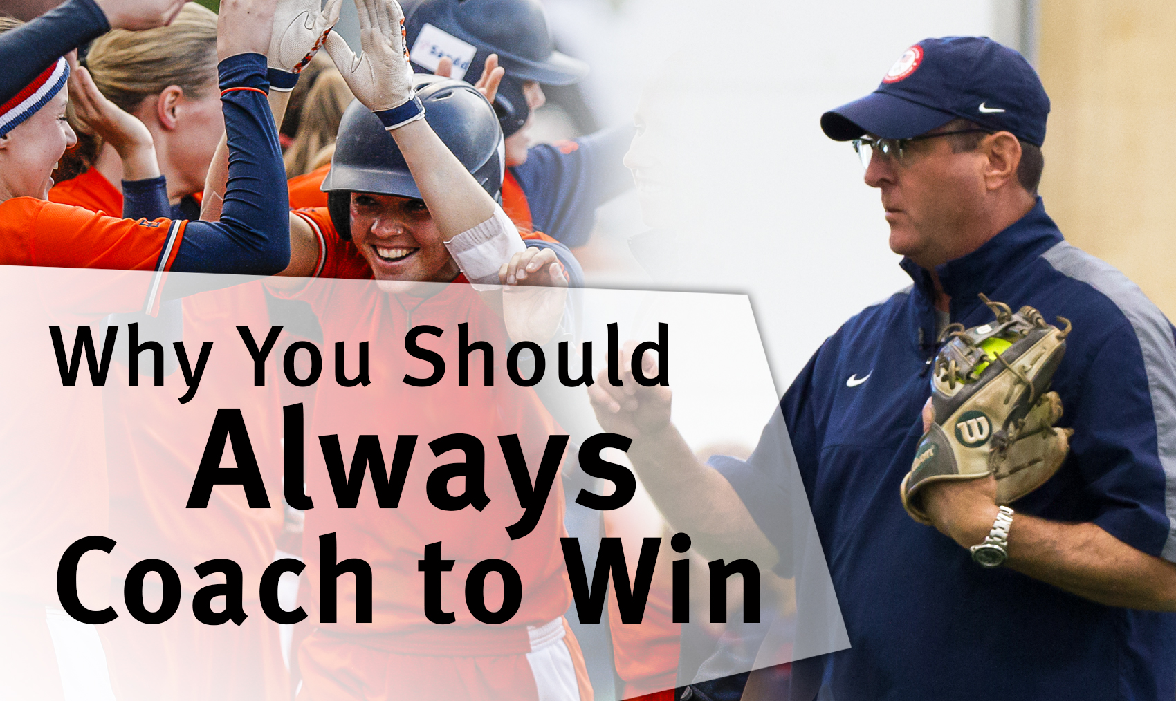 Coaching: Why you should always coach to win - The Art of Coaching Softball