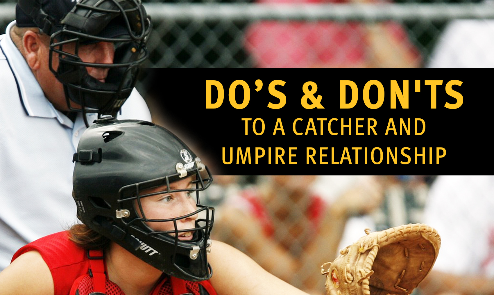 Catching: Do’s and don’ts of the catcher / umpire relationship - The ...
