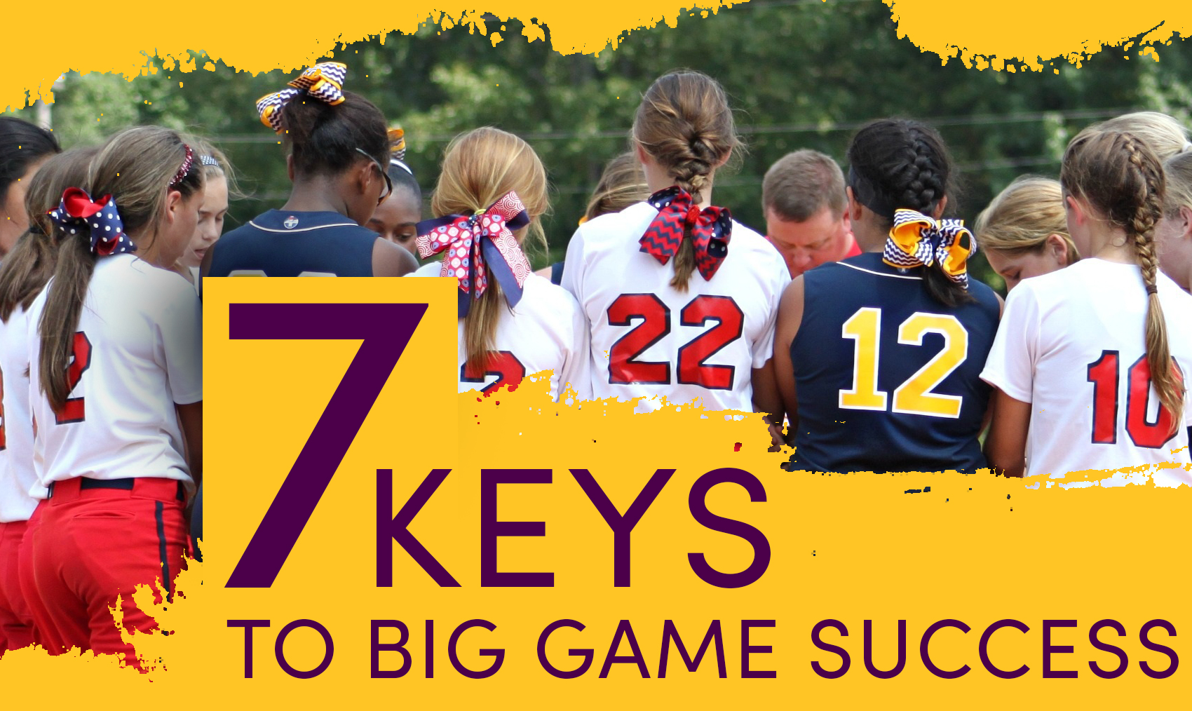 7 keys to big game success - The Art of Coaching Softball