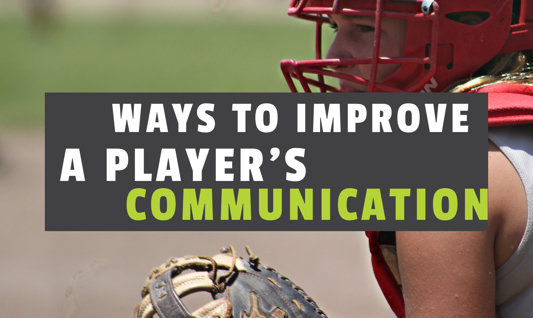 Ways to improve a player’s communication - The Art of Coaching Softball