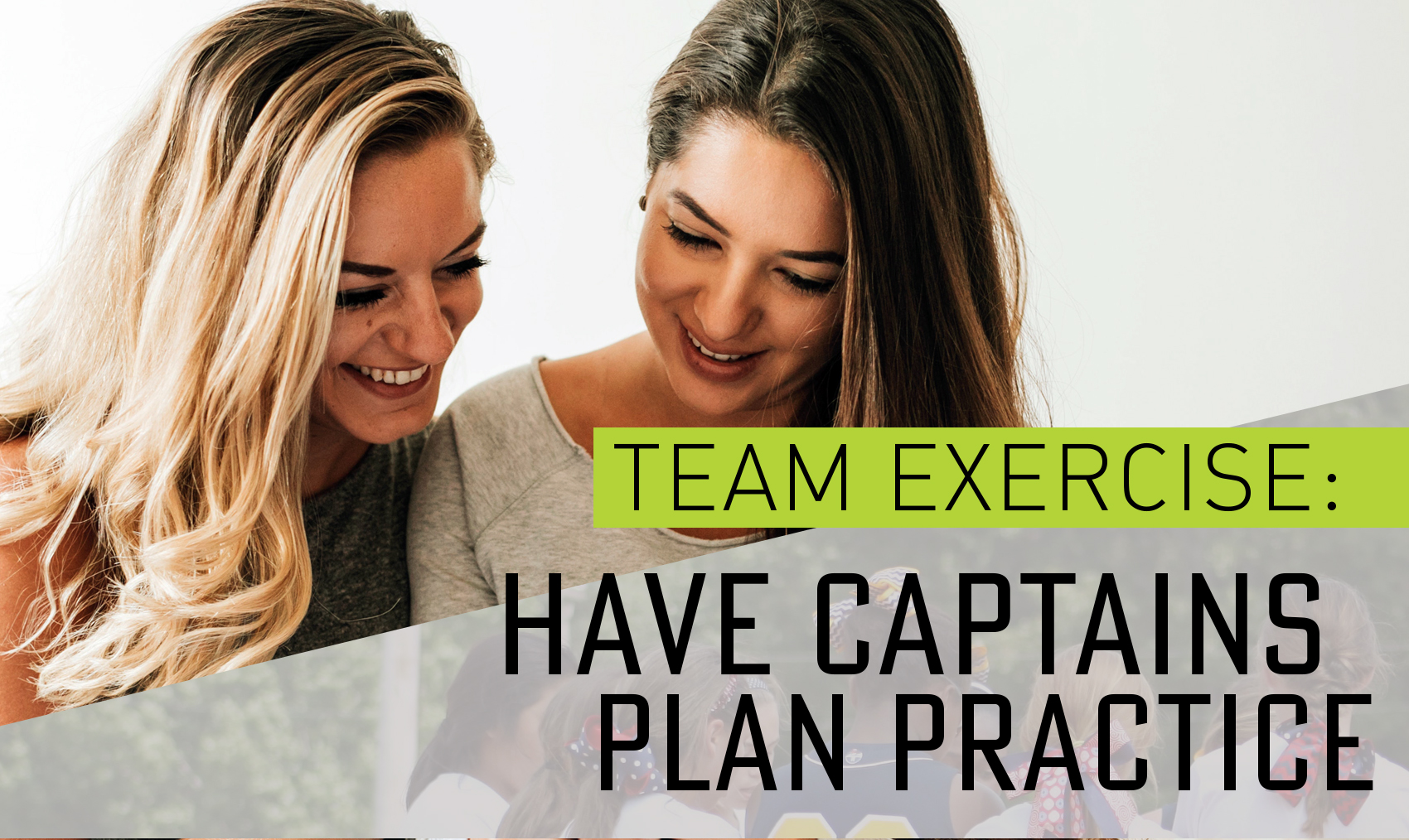 Team exercise: Have captains plan a practice - The Art of Coaching Softball