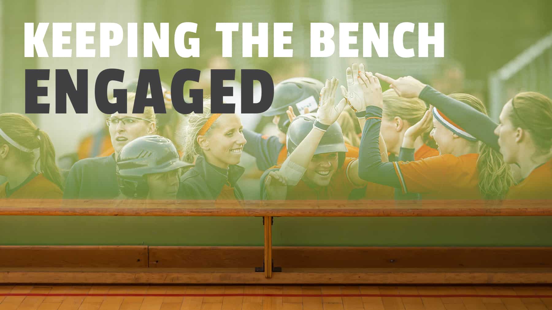 Keeping the bench engaged - The Art of Coaching Softball